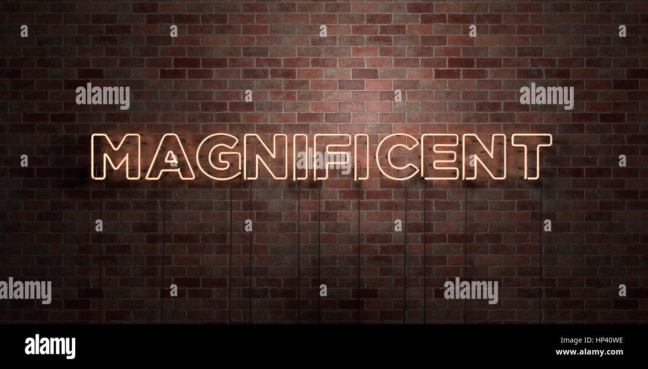 MAGNIFICENT - fluorescent Neon tube Sign on brickwork - Front view - 3D ...