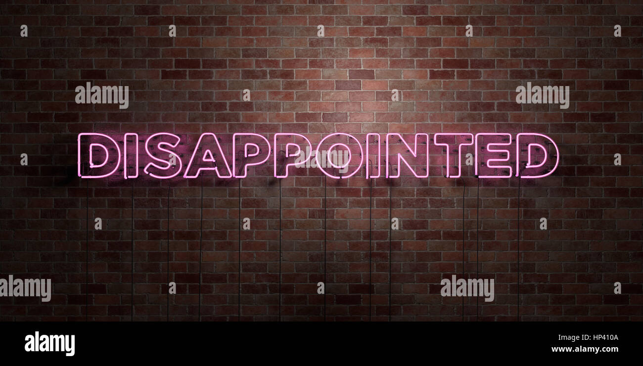 DISAPPOINTED - fluorescent Neon tube Sign on brickwork - Front view ...