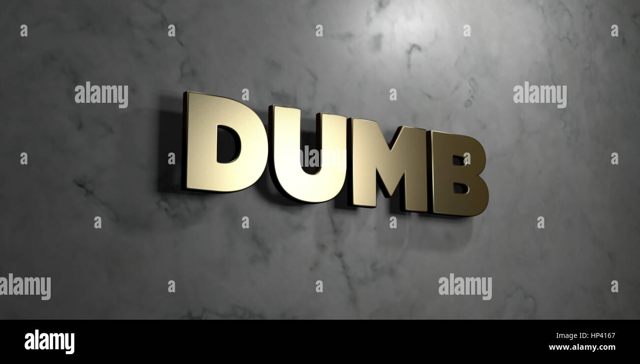 Dumb - Gold sign mounted on glossy marble wall - 3D rendered royalty ...