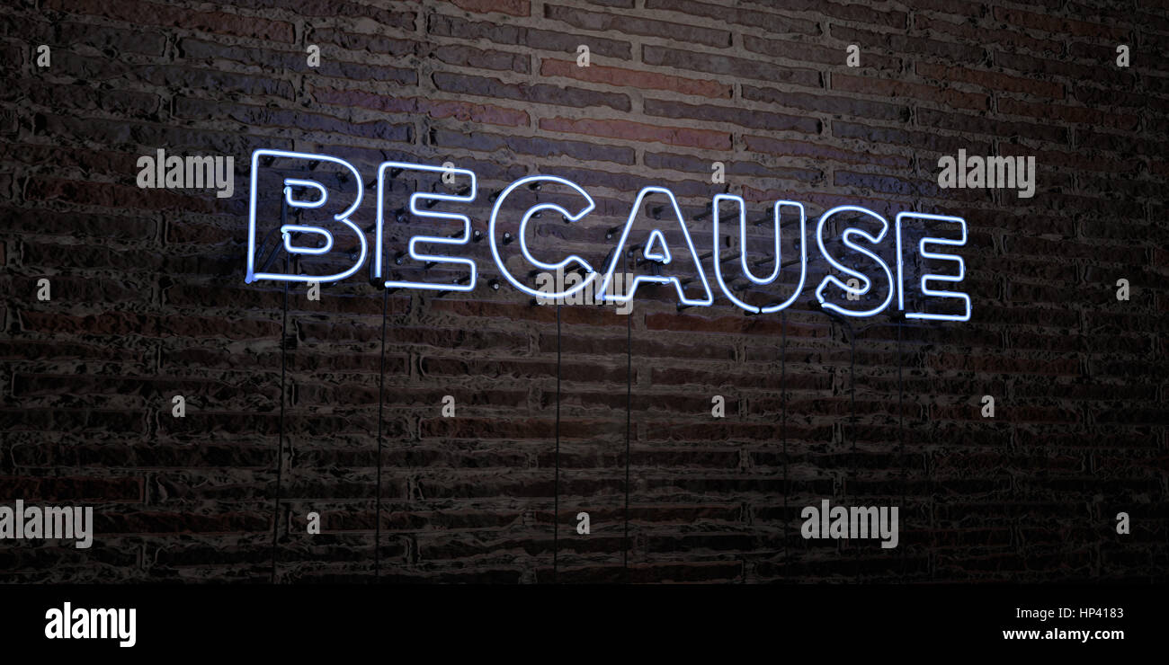 BECAUSE -Realistic Neon Sign on Brick Wall background - 3D rendered ...