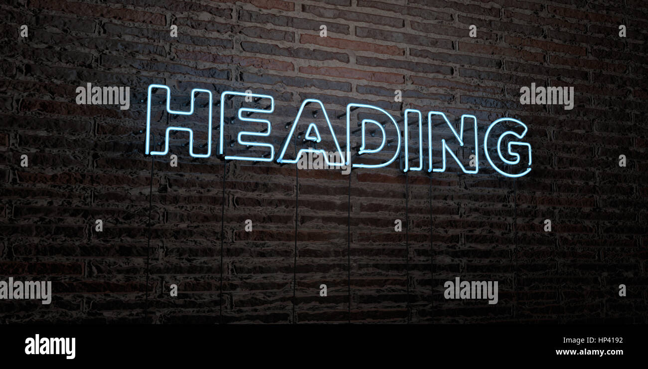 HEADING -Realistic Neon Sign on Brick Wall background - 3D rendered ...