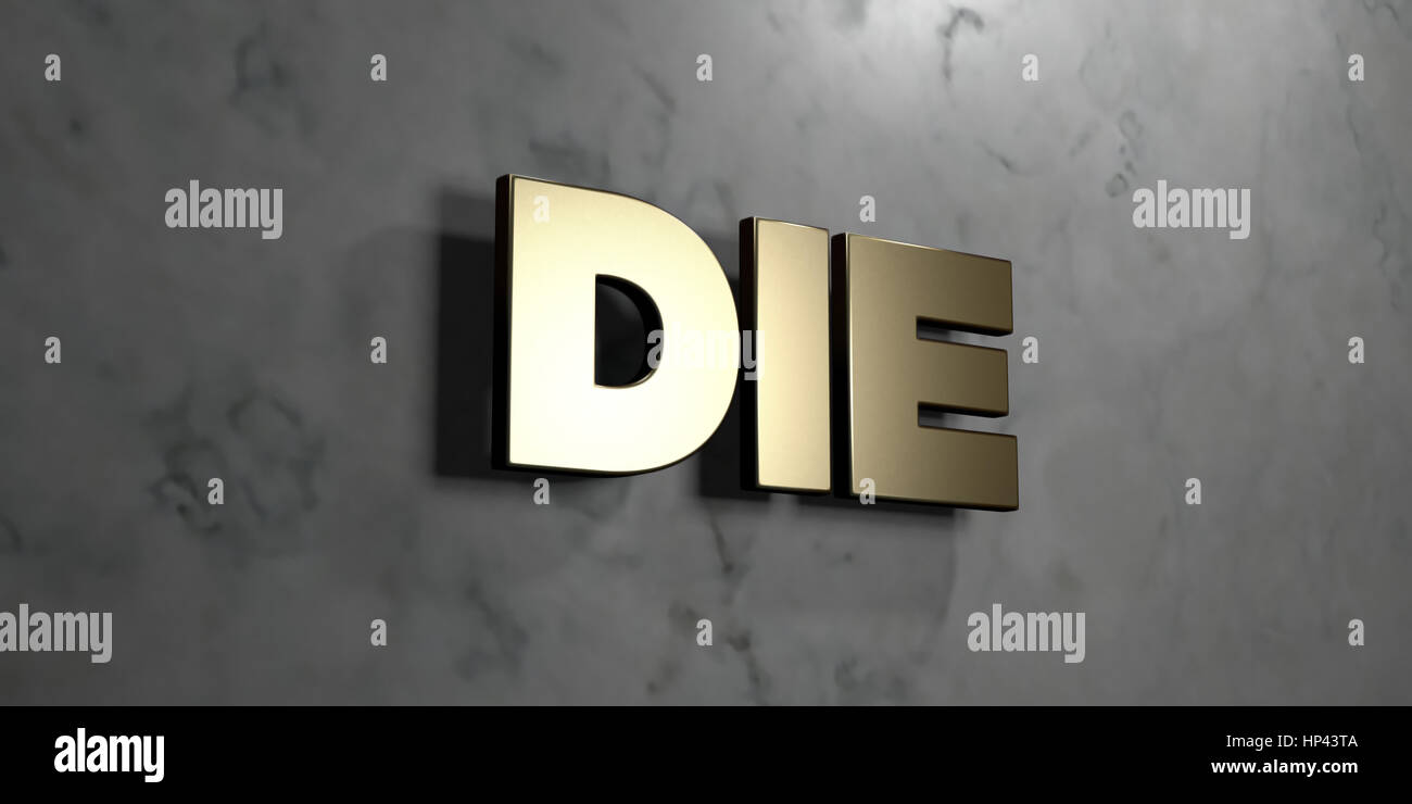 Die - Gold sign mounted on glossy marble wall - 3D rendered royalty ...