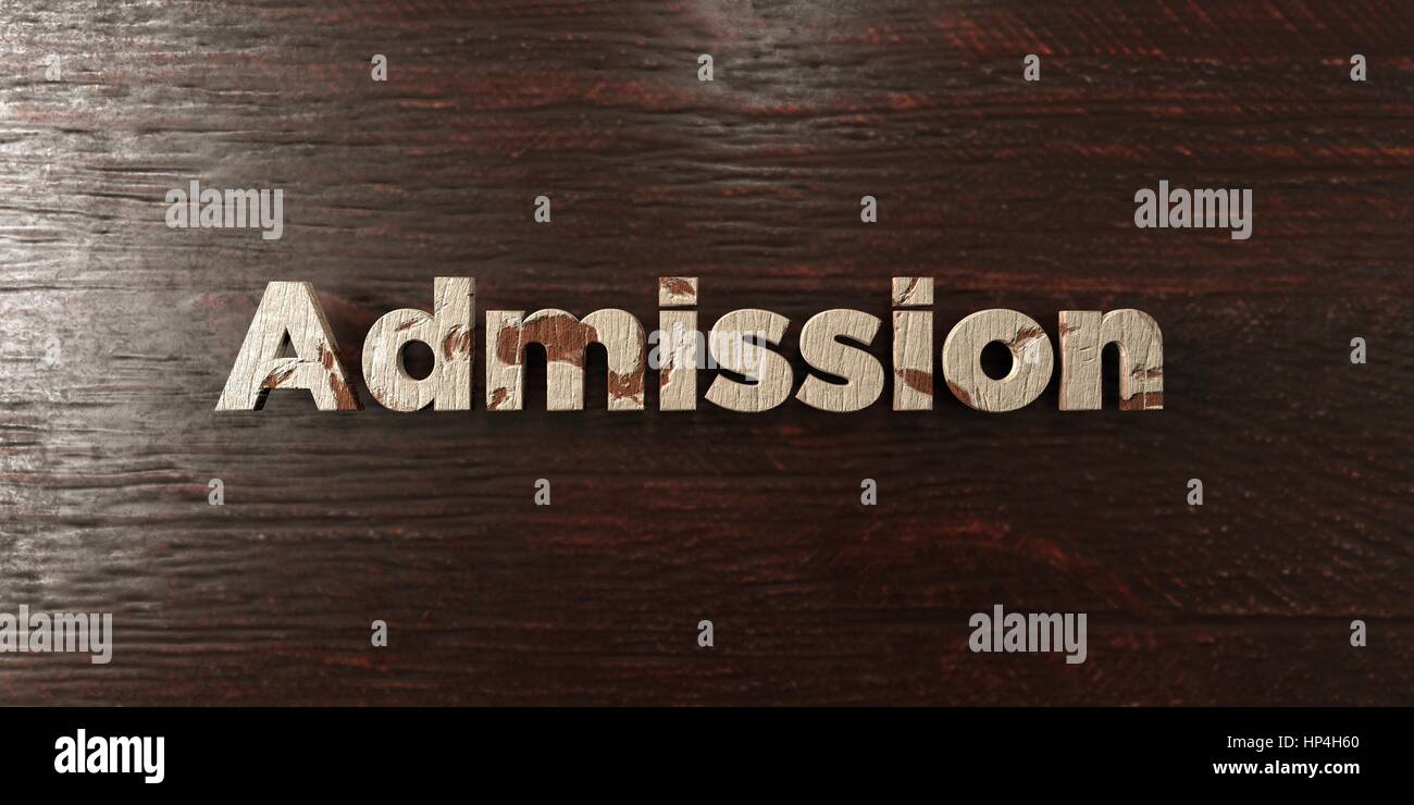 Admission - grungy wooden headline on Maple - 3D rendered royalty free ...