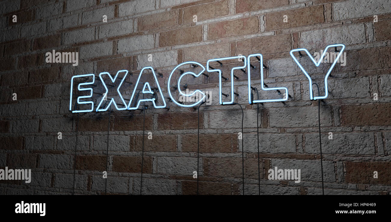 EXACTLY - Glowing Neon Sign on stonework wall - 3D rendered royalty ...