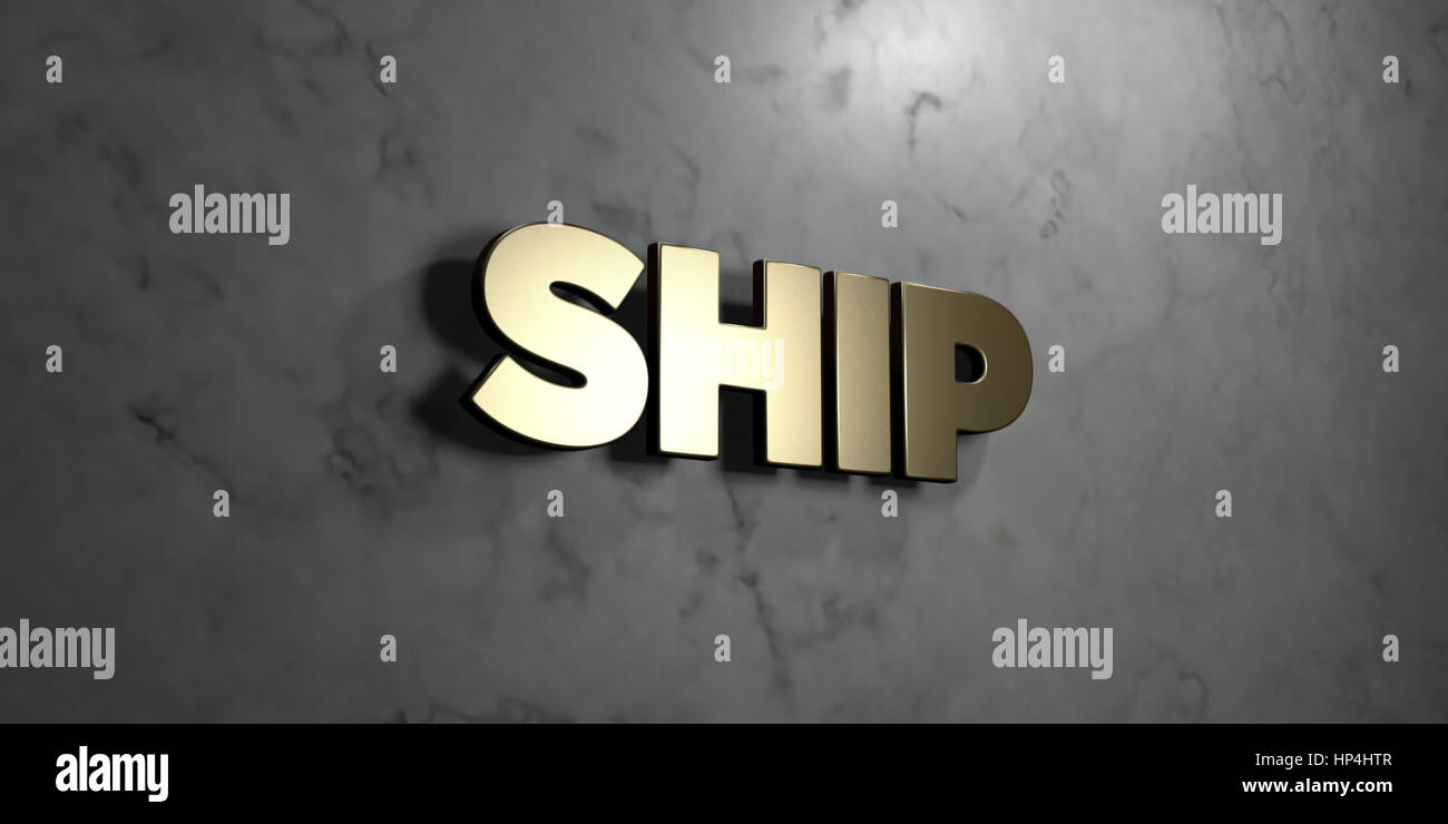 Ship - Gold sign mounted on glossy marble wall - 3D rendered royalty ...