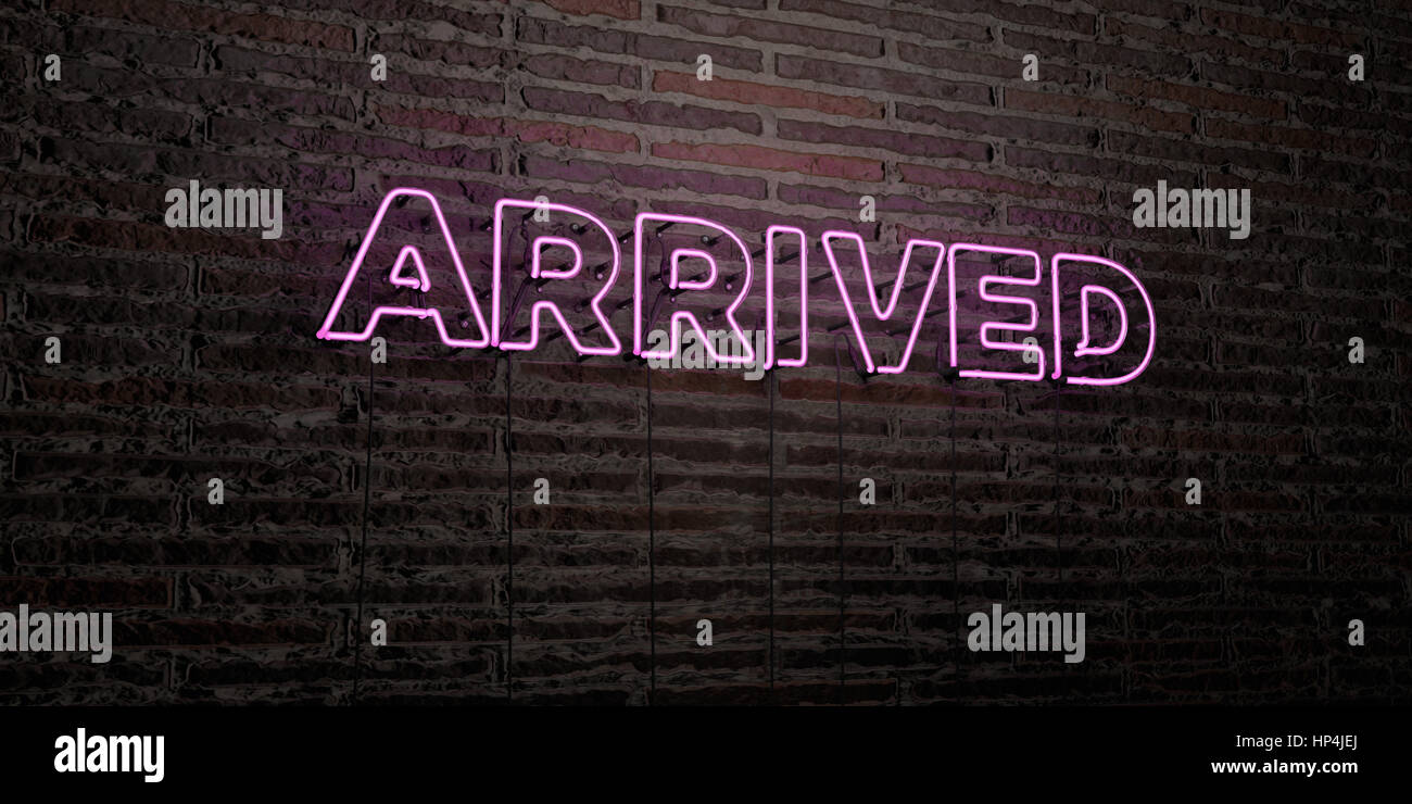 ARRIVED -Realistic Neon Sign on Brick Wall background - 3D rendered ...
