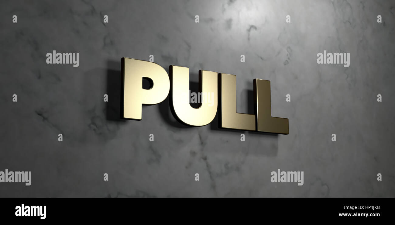 Pull - Gold sign mounted on glossy marble wall - 3D rendered royalty ...