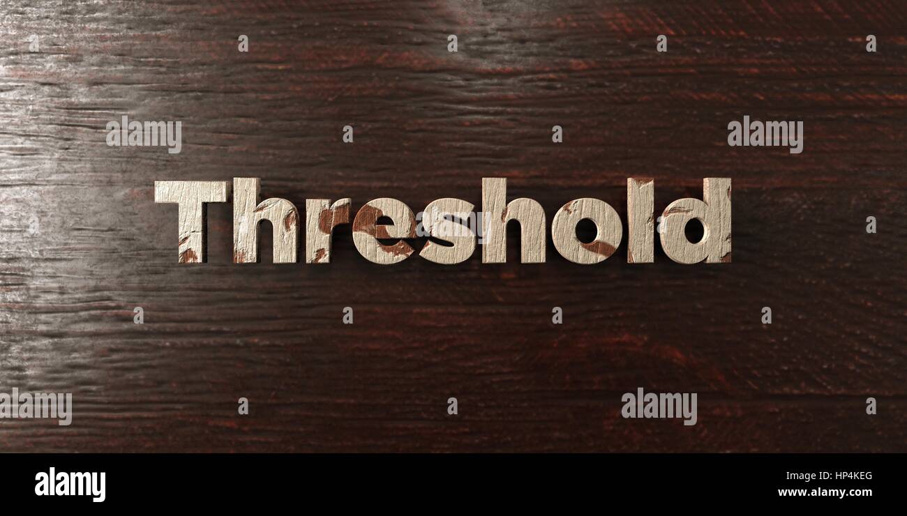 Threshold - grungy wooden headline on Maple - 3D rendered royalty free ...