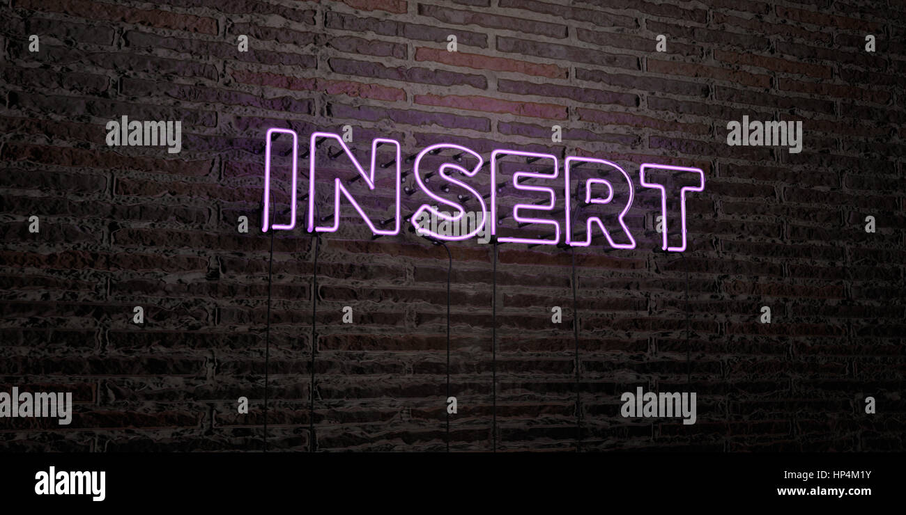 INSERT -Realistic Neon Sign on Brick Wall background - 3D rendered ...