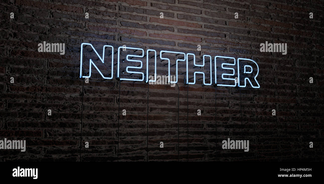 NEITHER -Realistic Neon Sign on Brick Wall background - 3D rendered ...