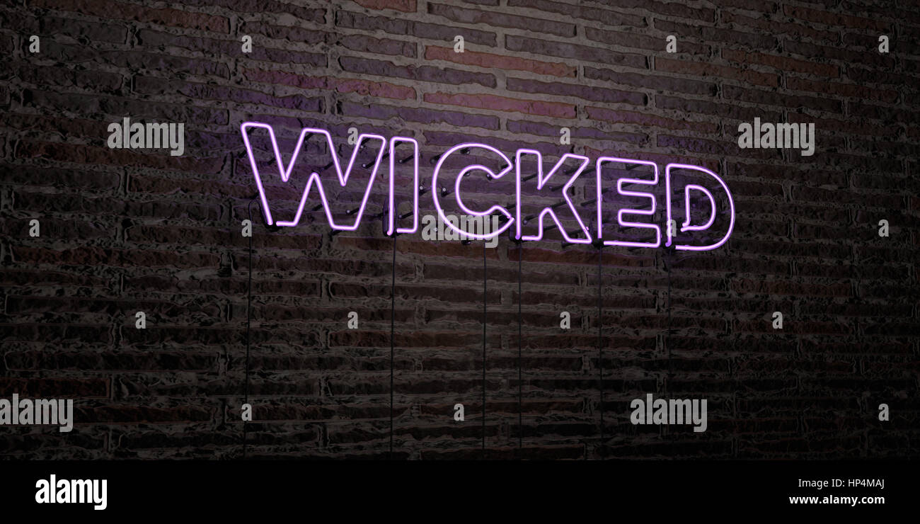 WICKED -Realistic Neon Sign on Brick Wall background - 3D rendered ...