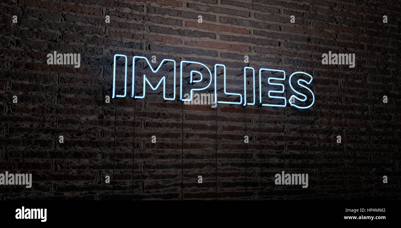IMPLIES -Realistic Neon Sign on Brick Wall background - 3D rendered ...