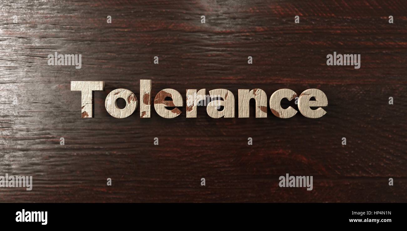 Tolerance - grungy wooden headline on Maple - 3D rendered royalty free ...