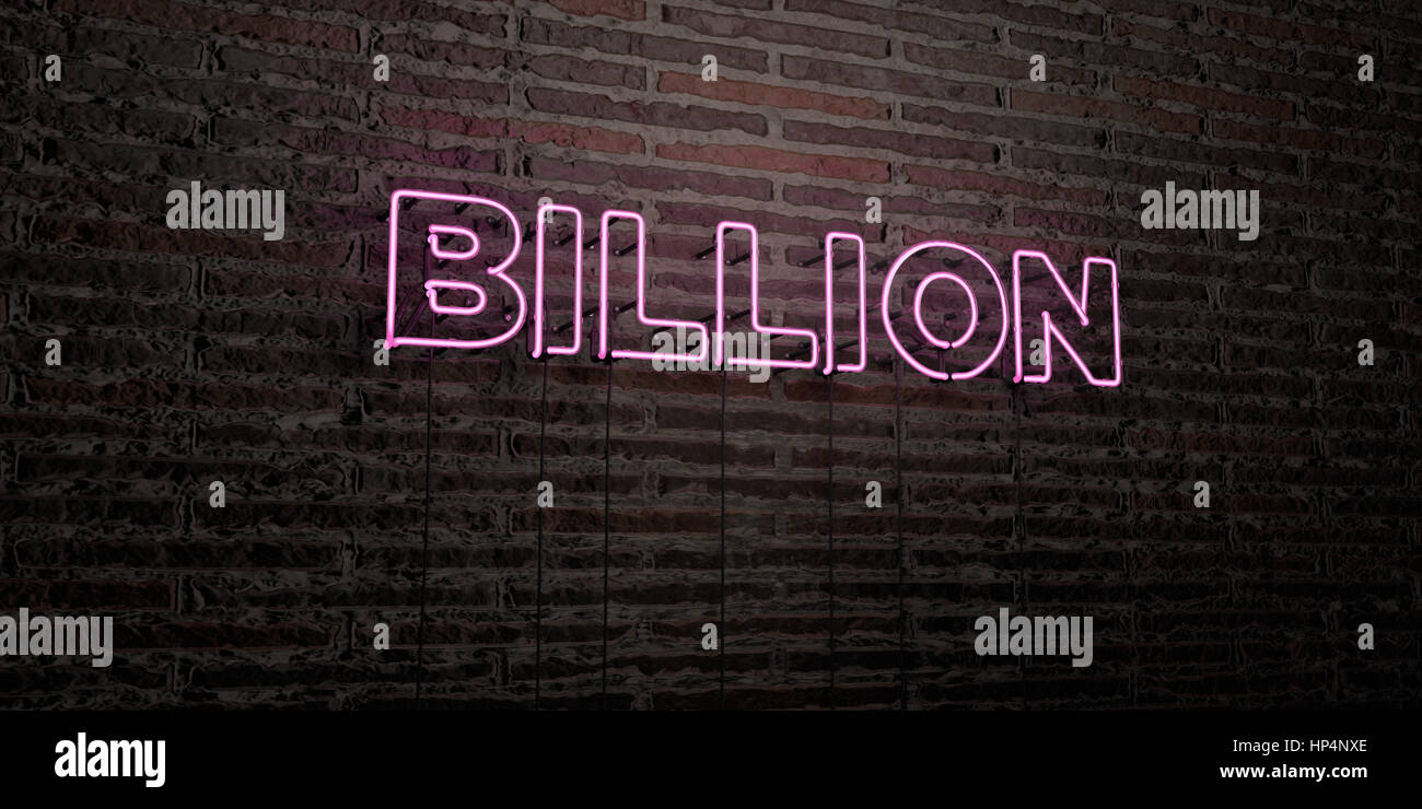 BILLION -Realistic Neon Sign on Brick Wall background - 3D rendered ...