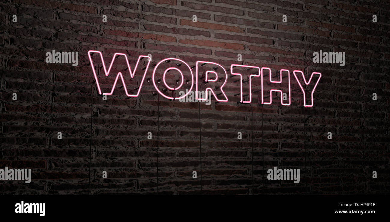 WORTHY -Realistic Neon Sign on Brick Wall background - 3D rendered ...