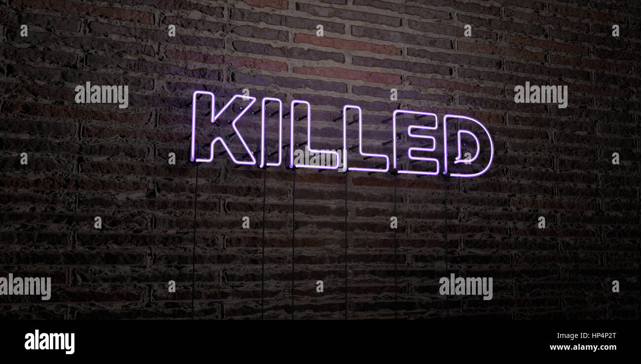 KILLED -Realistic Neon Sign on Brick Wall background - 3D rendered ...