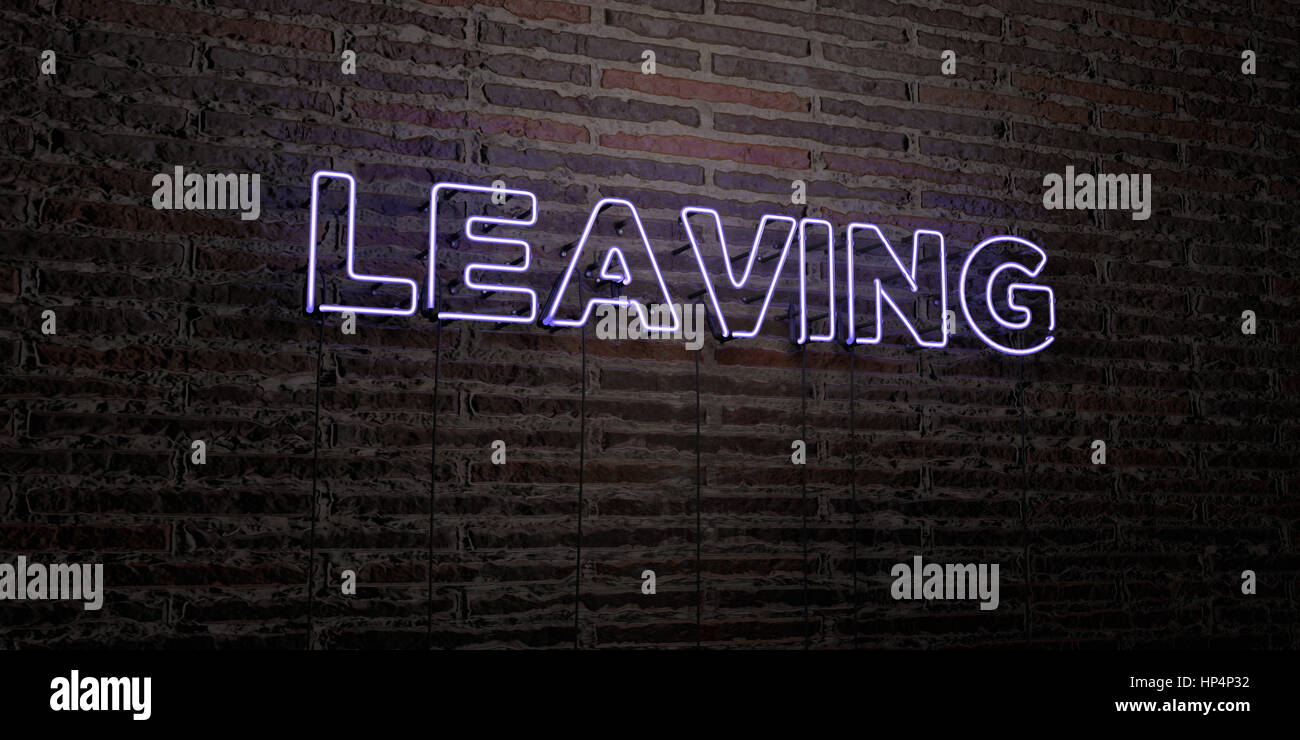 LEAVING -Realistic Neon Sign on Brick Wall background - 3D rendered ...