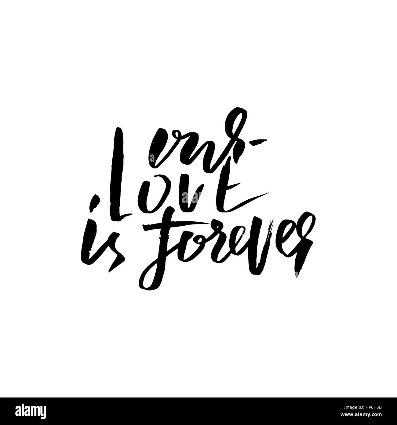 Our love is forever. Handwritten modern calligraphy quote, design ...