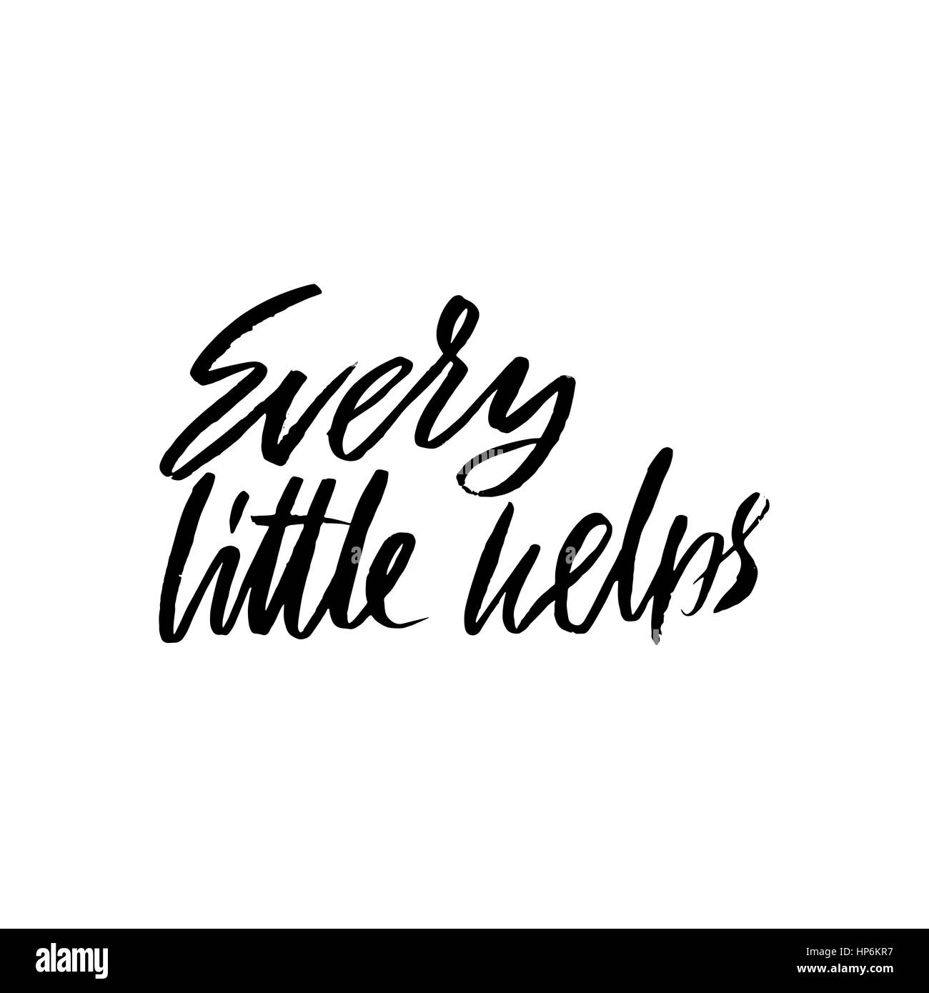 Every little helps. Hand drawn lettering proverb. Vector typography ...