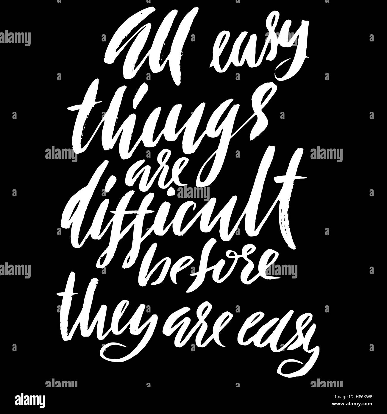 All easy things are difficult before they are easy. Hand drawn ...