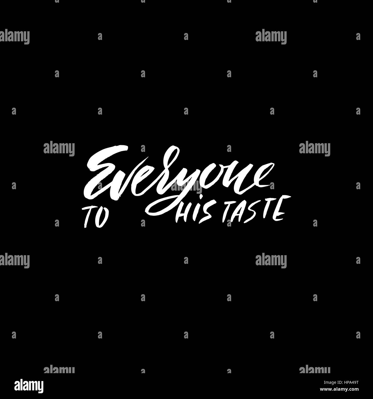 Everyone to his taste. Hand drawn lettering proverb. Vector typography ...
