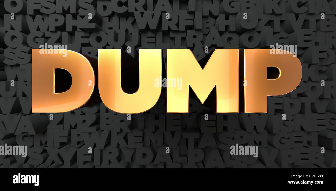 Dump - Gold text on black background - 3D rendered royalty free stock ...