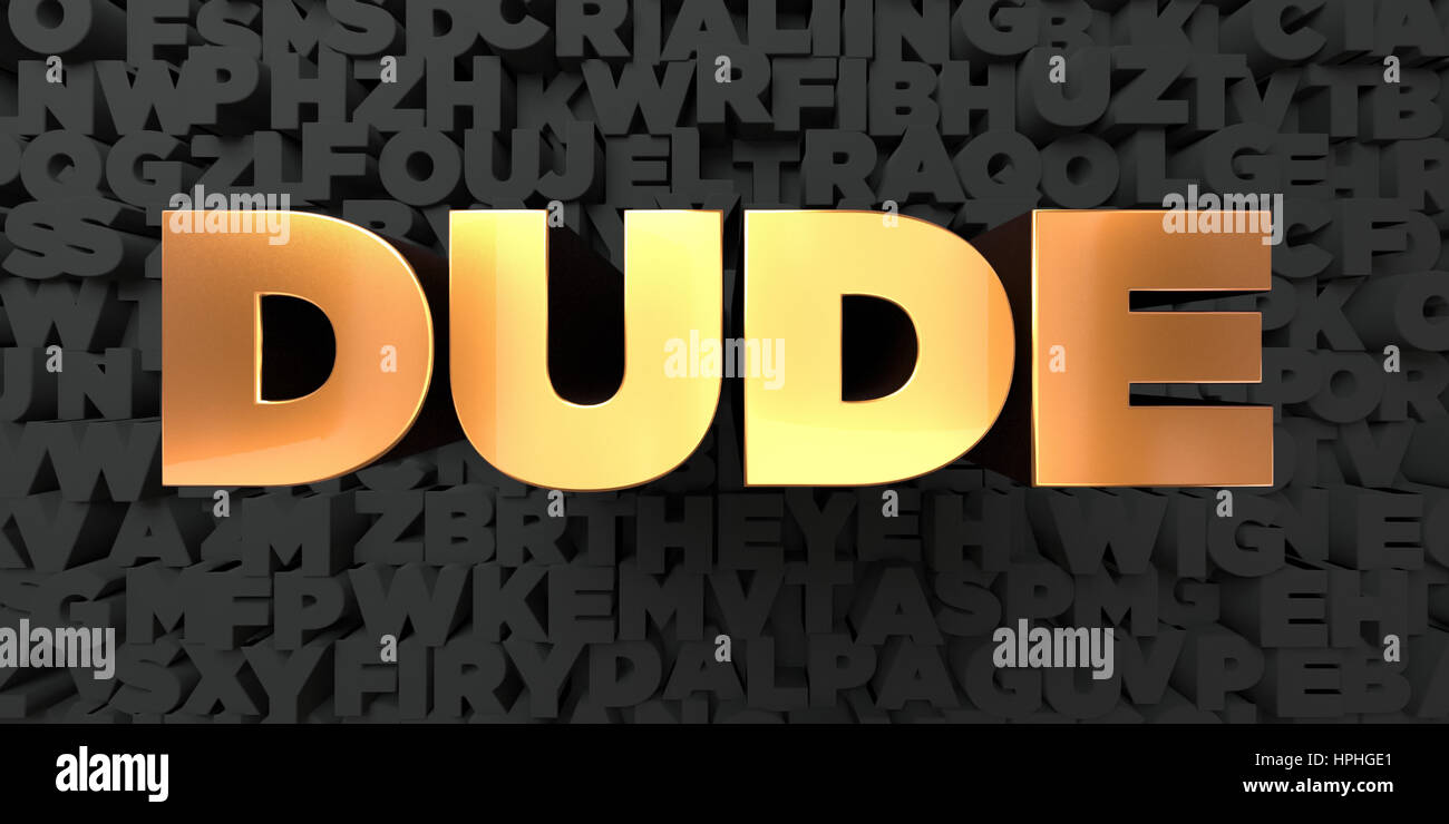 Dude - Gold text on black background - 3D rendered royalty free stock ...