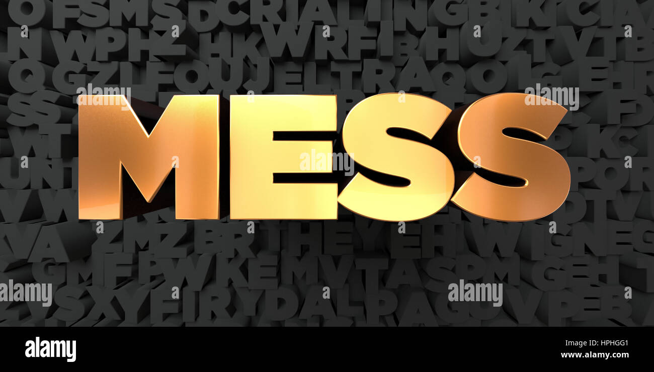 Mess - Gold text on black background - 3D rendered royalty free stock ...