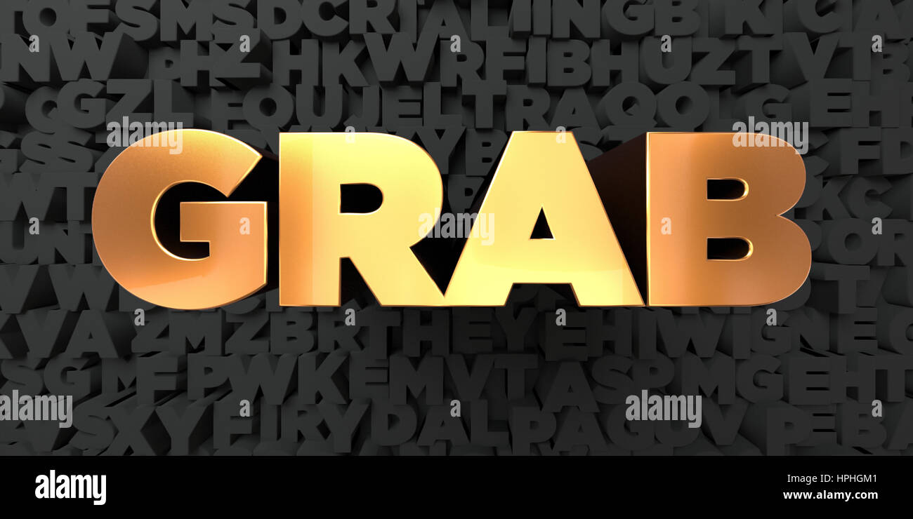 Grab - Gold text on black background - 3D rendered royalty free stock ...