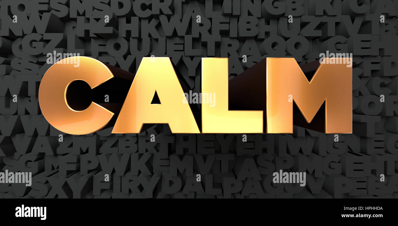 Calm - Gold text on black background - 3D rendered royalty free stock ...
