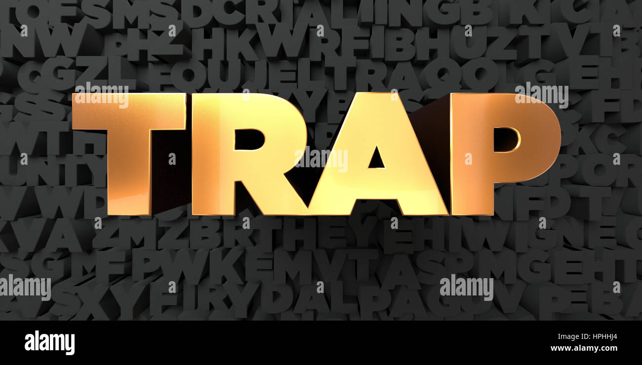 Trap - Gold text on black background - 3D rendered royalty free stock ...