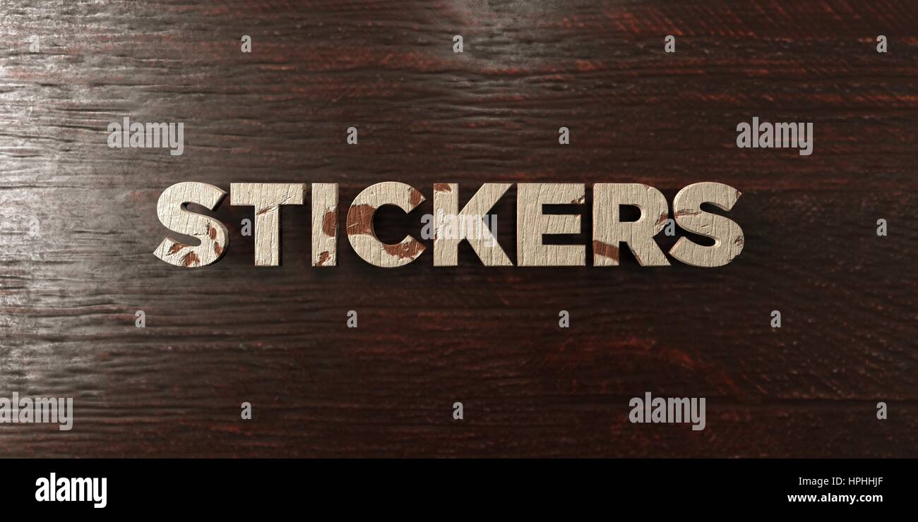 Stickers - grungy wooden headline on Maple - 3D rendered royalty free ...