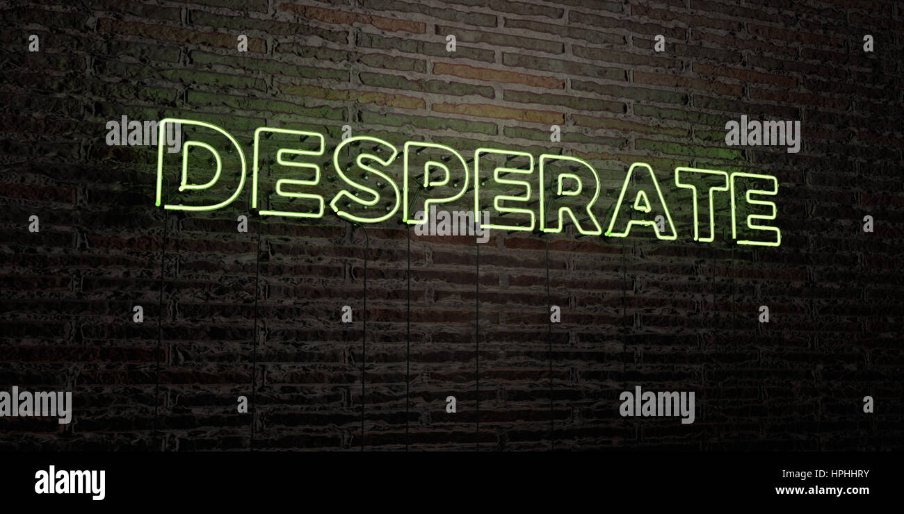 DESPERATE -Realistic Neon Sign on Brick Wall background - 3D rendered ...