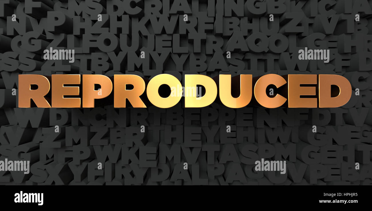 Reproduced - Gold text on black background - 3D rendered royalty free ...