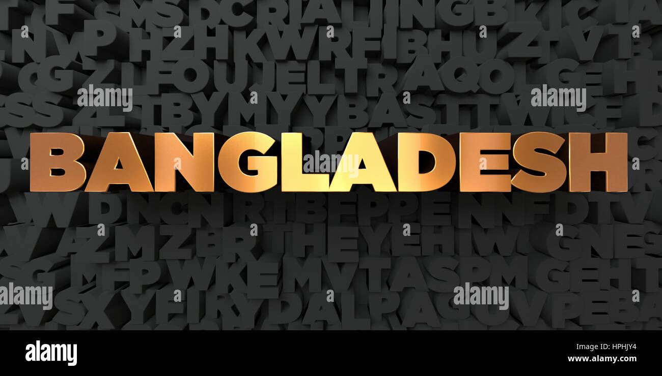 Bangladesh - Gold text on black background - 3D rendered royalty free ...