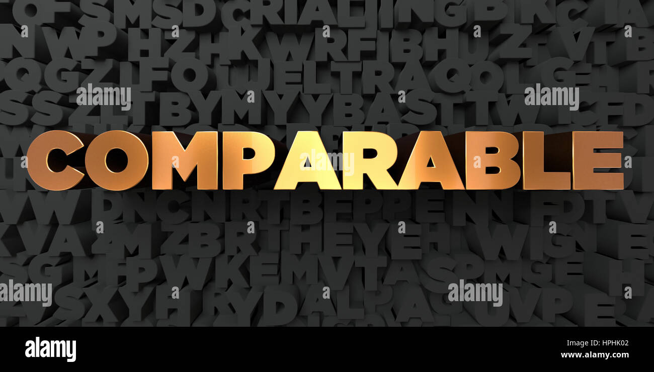 Comparable - Gold text on black background - 3D rendered royalty free ...