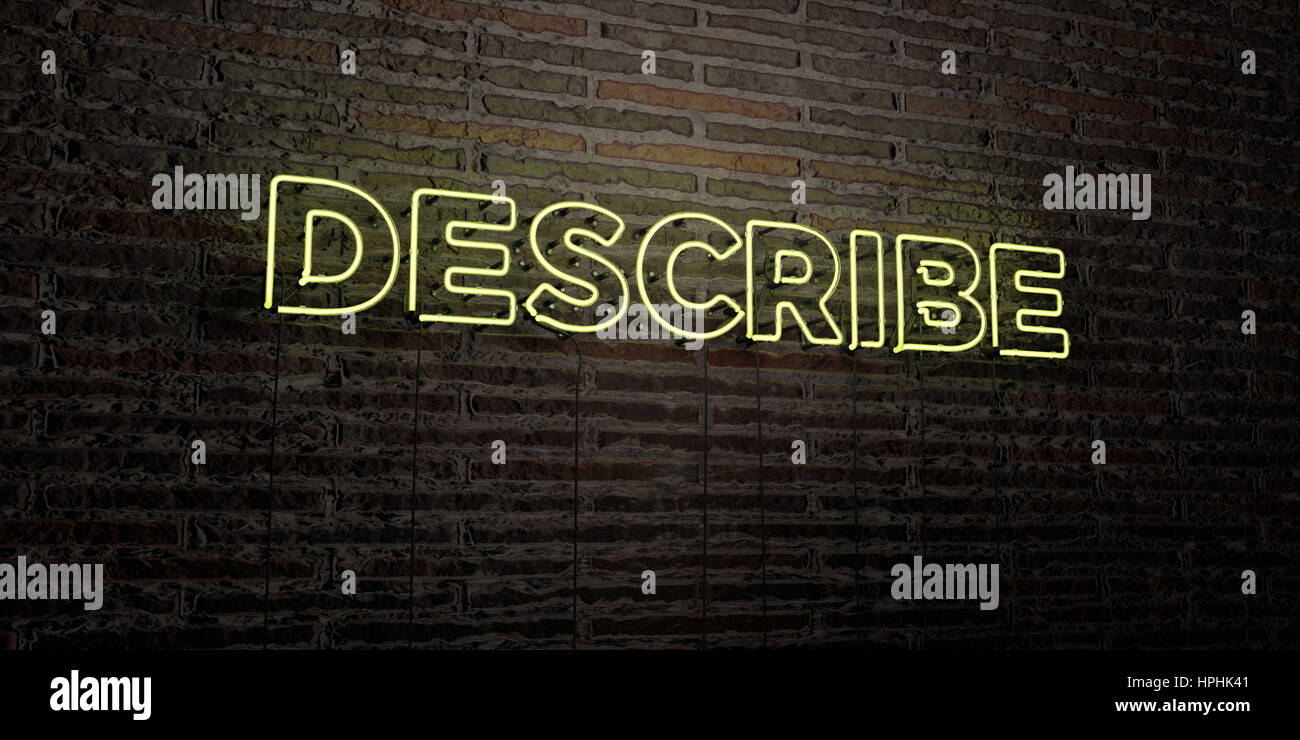DESCRIBE -Realistic Neon Sign on Brick Wall background - 3D rendered ...