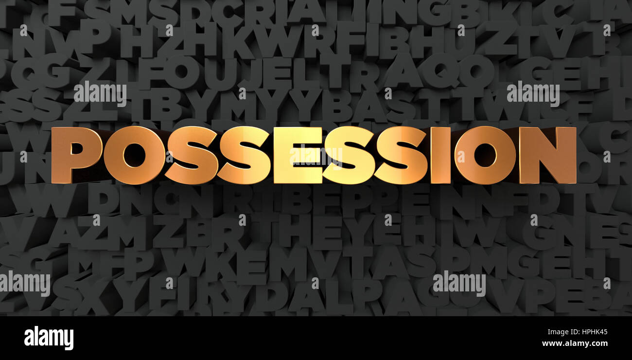 Possession - Gold text on black background - 3D rendered royalty free ...