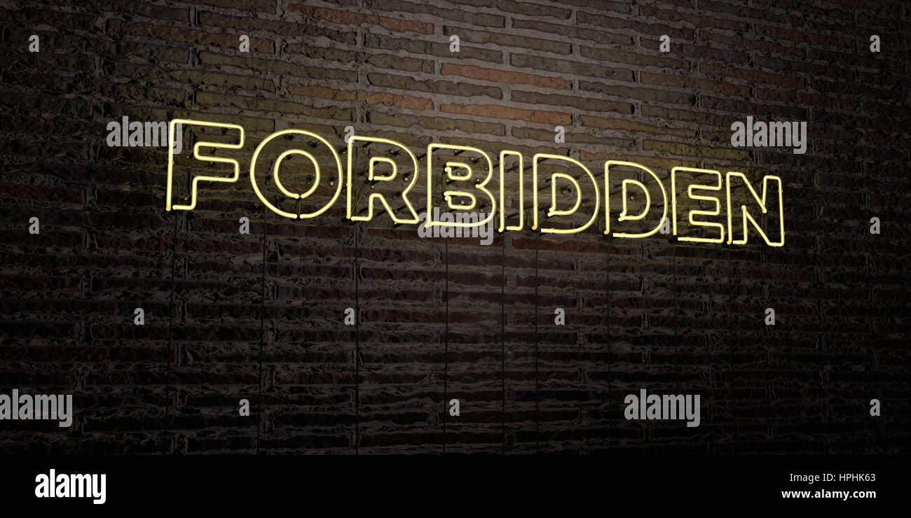 FORBIDDEN -Realistic Neon Sign on Brick Wall background - 3D rendered ...