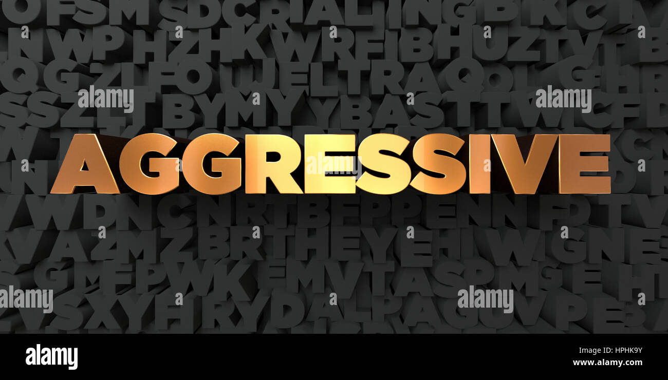 Aggressive - Gold text on black background - 3D rendered royalty free ...
