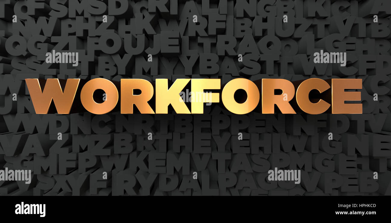 Workforce - Gold text on black background - 3D rendered royalty free ...