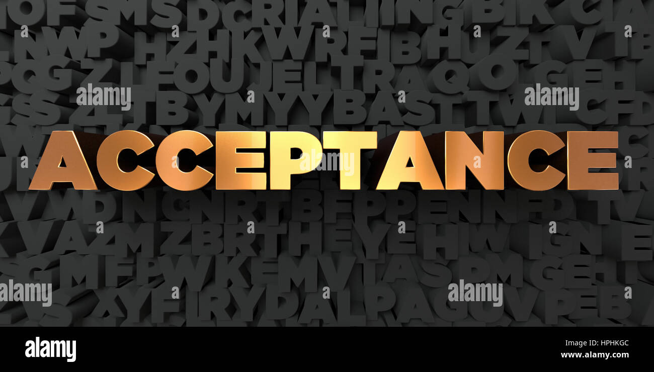 Acceptance - Gold text on black background - 3D rendered royalty free ...