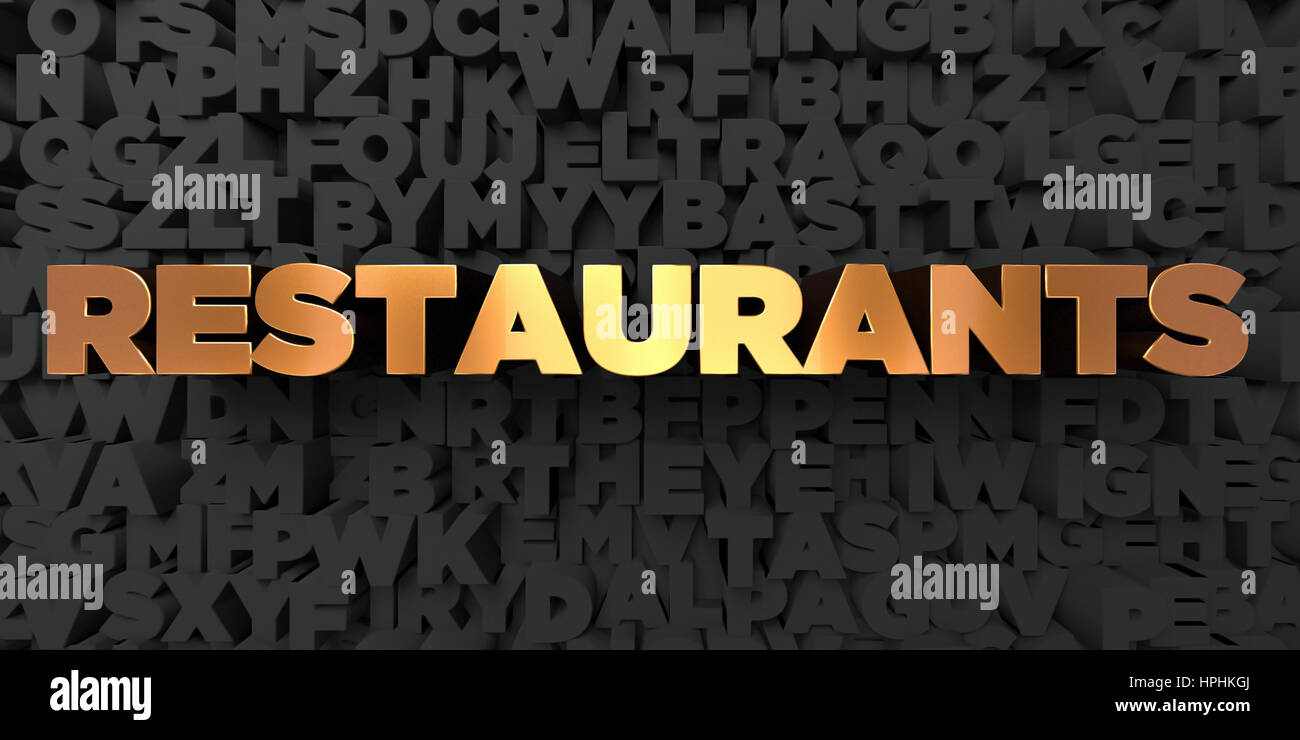 Restaurants - Gold text on black background - 3D rendered royalty free ...