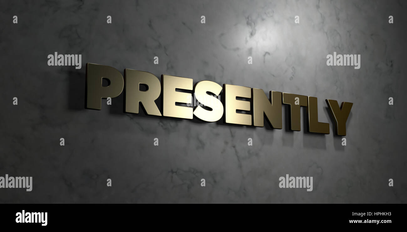 Presently - Gold text on black background - 3D rendered royalty free ...