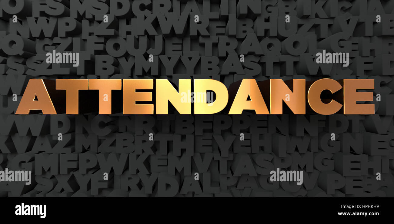 Attendance - Gold text on black background - 3D rendered royalty free ...