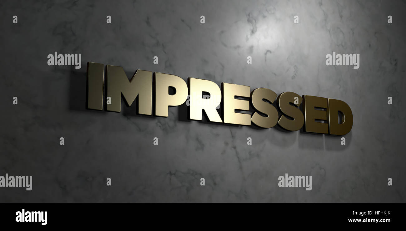 Impressed - Gold text on black background - 3D rendered royalty free ...