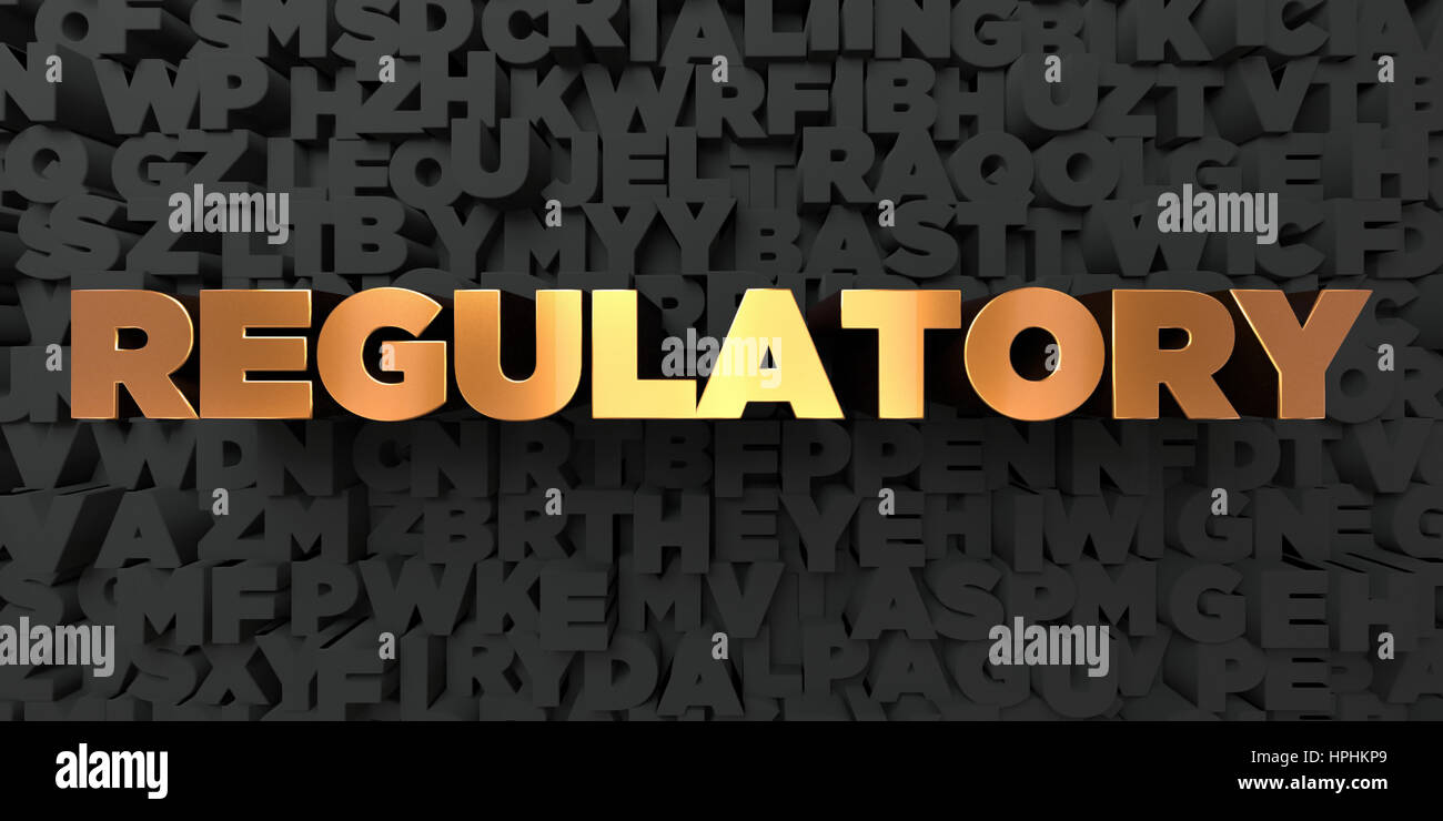 Regulatory - Gold text on black background - 3D rendered royalty free ...
