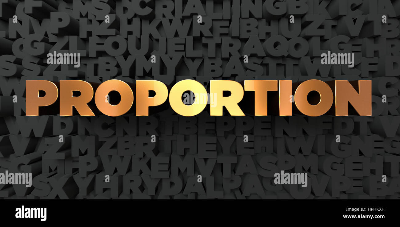 Proportion - Gold text on black background - 3D rendered royalty free ...