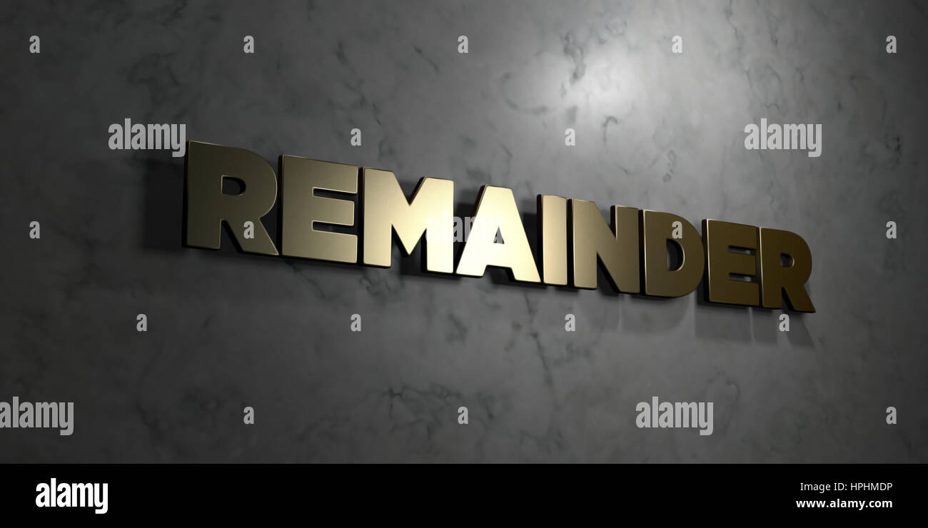 Remainder - Gold text on black background - 3D rendered royalty free ...