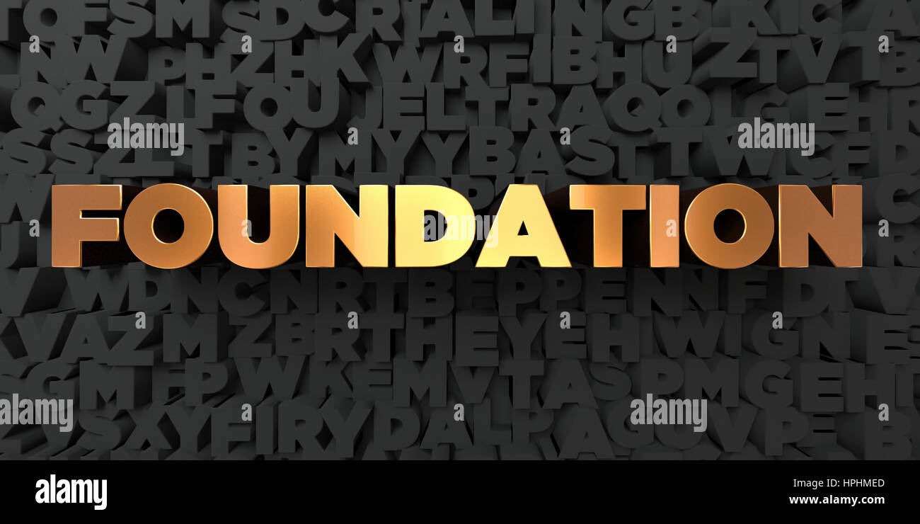 Foundation - Gold text on black background - 3D rendered royalty free ...